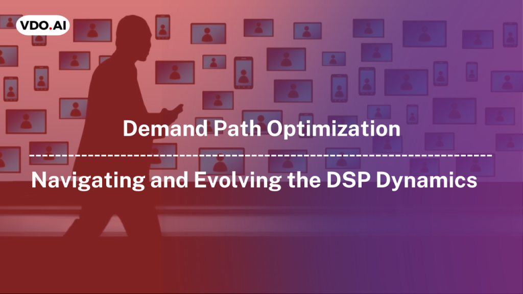 Demand Path Optimization Navigating And Evolving The Dsp Dynamics