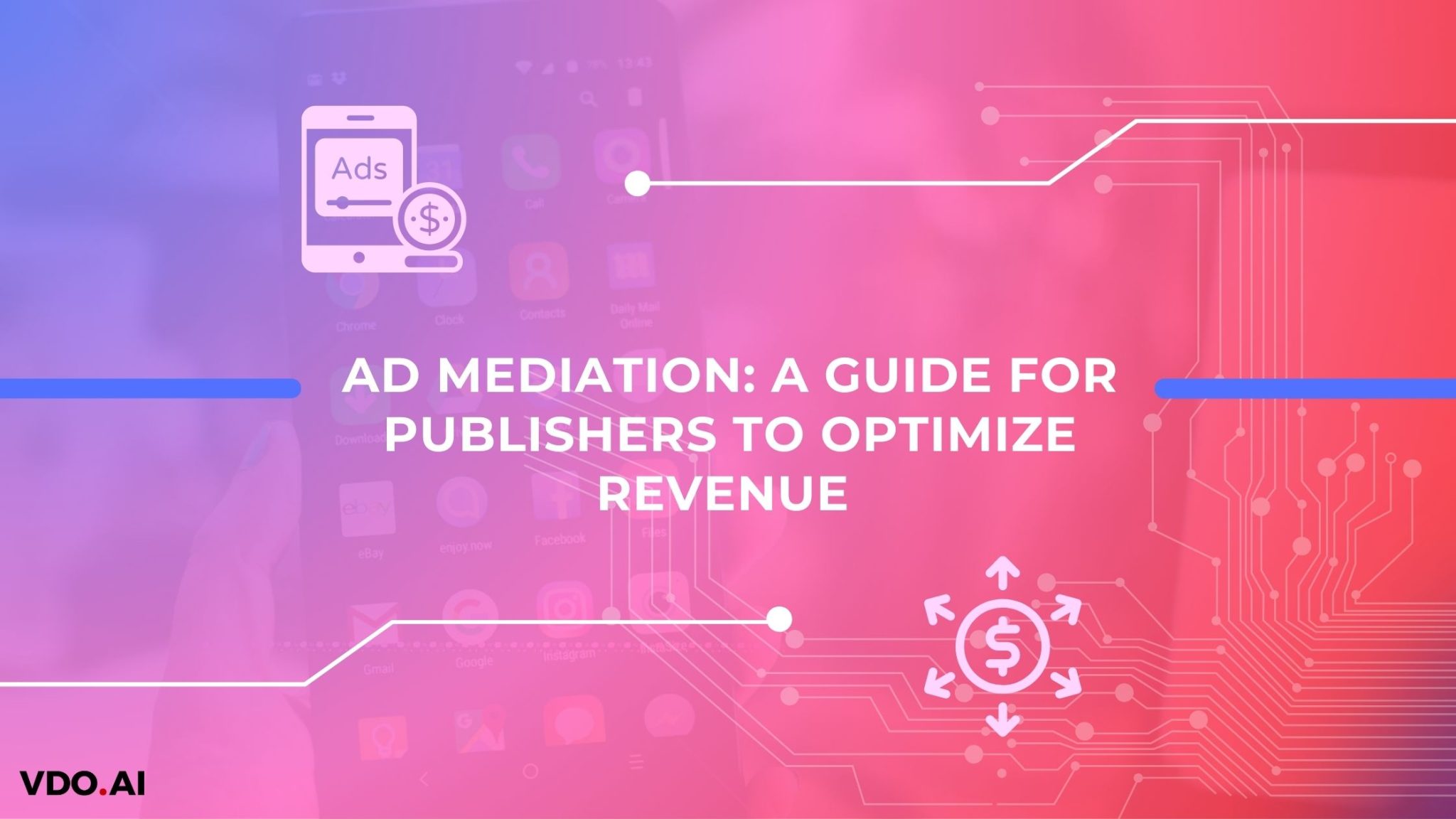 Optimize Your Revenue with Ad Mediation: A Publisher's Guide